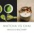 Matcha vs Chai - Be Healthy Now